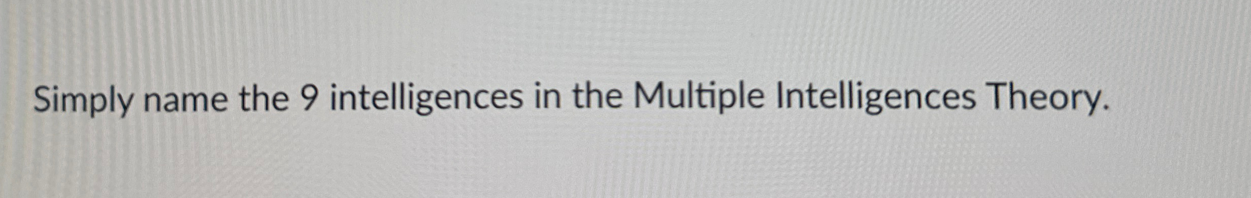 Solved Simply name the 9 ﻿intelligences in the Multiple | Chegg.com