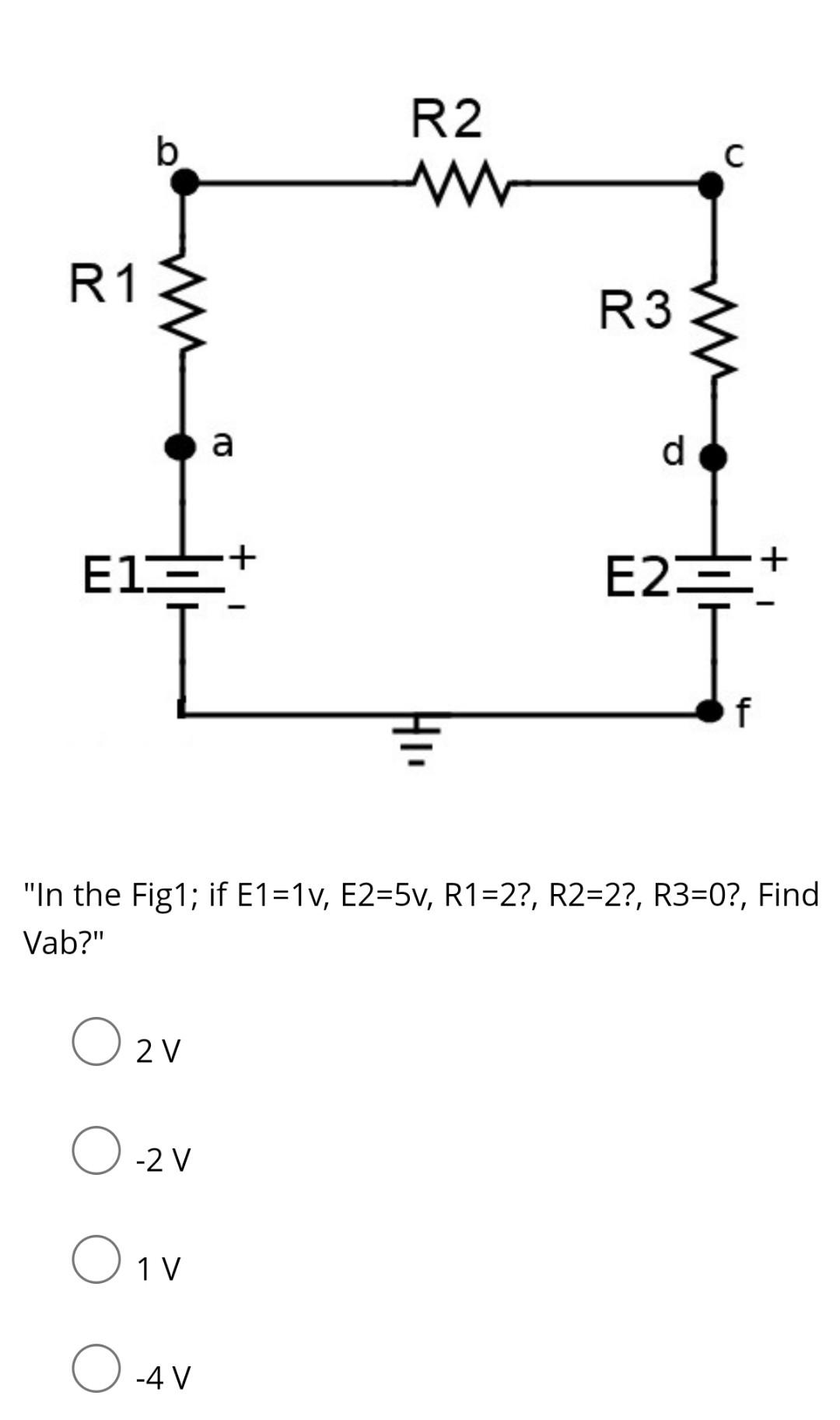Solved "In the Fig 1 ; if E1=1v,E2=5v,R1=2?,R2=2?,R3=0?, | Chegg.com