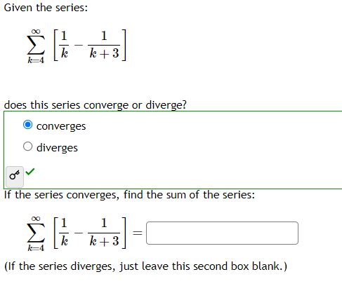 Solved Given the series:∑k=4∞[1k-1k+3]does this series | Chegg.com