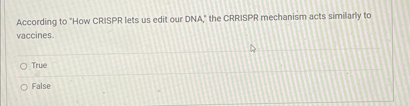 Solved According to "How CRISPR lets us edit our DNA," the | Chegg.com