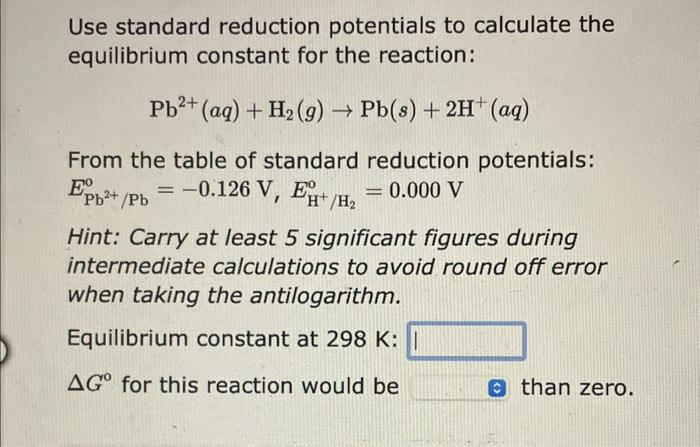 Solved Use standard reduction potentials to calculate the | Chegg.com