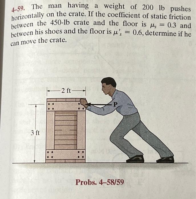 Solved 4-59. The man having a weight of 200lb pushes | Chegg.com