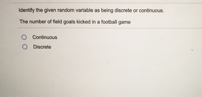 Solved: Identify The Given Random Variable As Being Discre... | Chegg.com