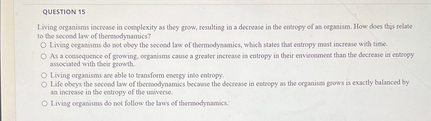 Solved QUESTION 15Living organisms increase in complexity as | Chegg.com