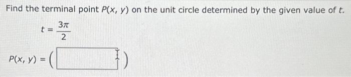 Solved Find the terminal point P(x,y) on the unit circle | Chegg.com
