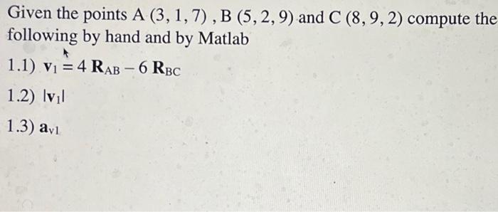 Solved Given the points A (3,1,7),B(5,2,9) and C(8,9,2) | Chegg.com