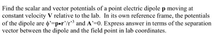 Solved Find the scalar and vector potentials of a point | Chegg.com