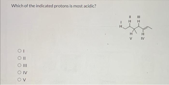 Solved Which of the indicated protons is most acidic? н н | Chegg.com