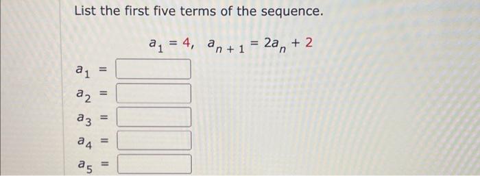 Solved List the first five terms of the sequence. | Chegg.com