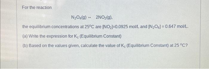 Solved For the reaction N2O4( g)⊕2NO2( g) the equilibrium | Chegg.com
