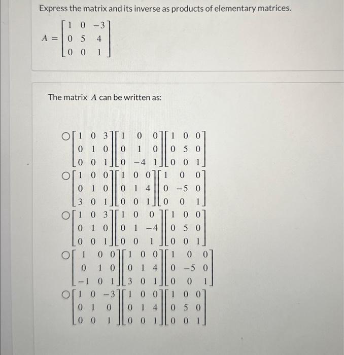 Solved Express the matrix and its inverse as products of | Chegg.com