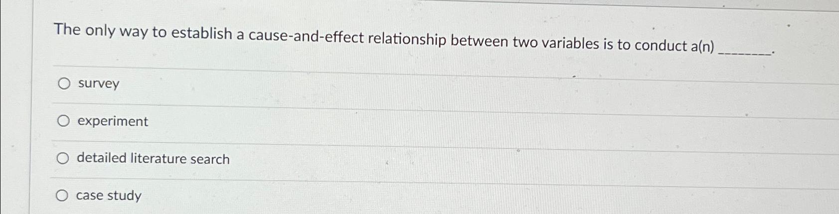 Solved The only way to establish a cause-and-effect | Chegg.com