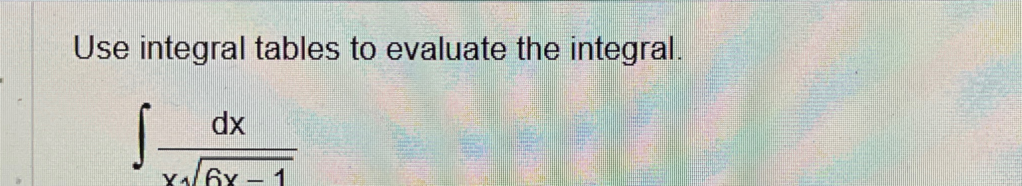 Solved Use integral tables to evaluate the | Chegg.com