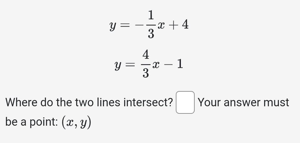 Solved y=−31x+4y=34x−1 Where do the two lines intersect? | Chegg.com