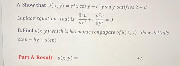 Solved A. Show that u(x,y)=exxcosy−exysiny satifies. 2−d | Chegg.com