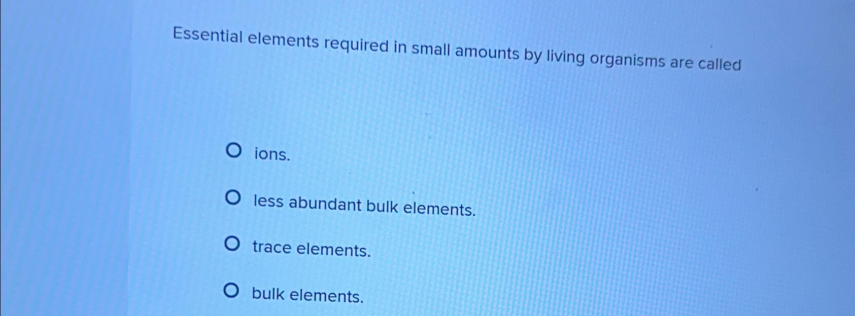 Solved Essential elements required in small amounts by | Chegg.com