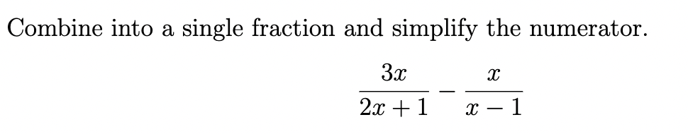 Solved Combine into a single fraction and simplify the | Chegg.com