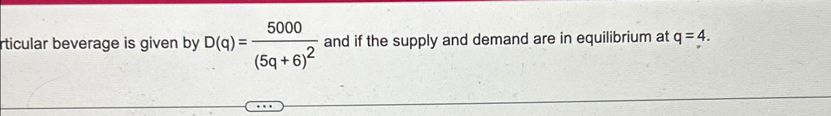 Solved ticular beverage is given by D(q)=5000(5q+6)2 ﻿and if | Chegg.com