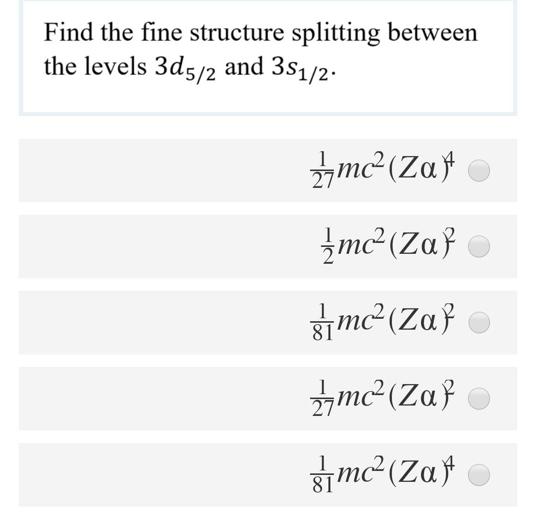 Solved Find the fine structure splitting between the levels | Chegg.com