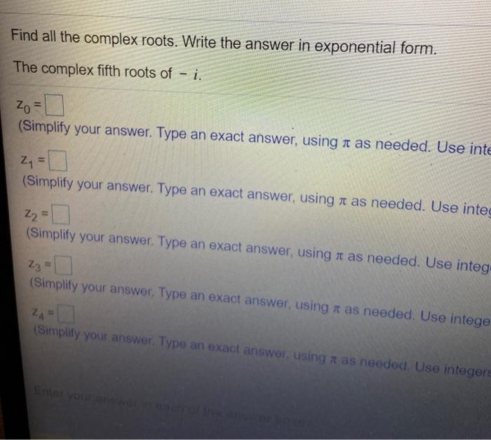 Solved Find all the complex roots. Write the answer in | Chegg.com