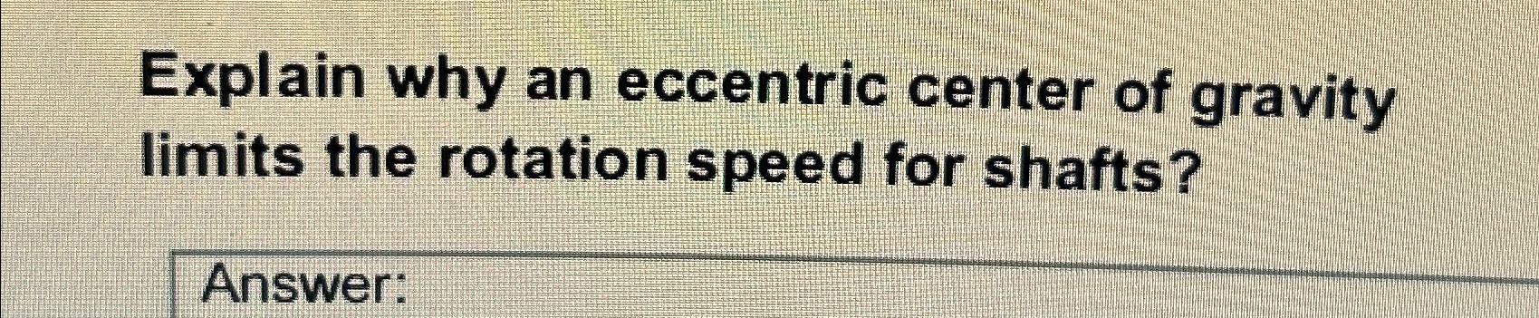 Solved Explain why an eccentric center of gravity limits the | Chegg.com