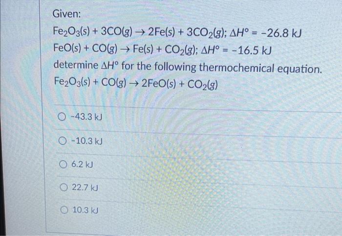 Solved Given: Fe2O3( s)+3CO(g)→2Fe(s)+3CO2( g);ΔH∘=−26.8 kJ | Chegg.com