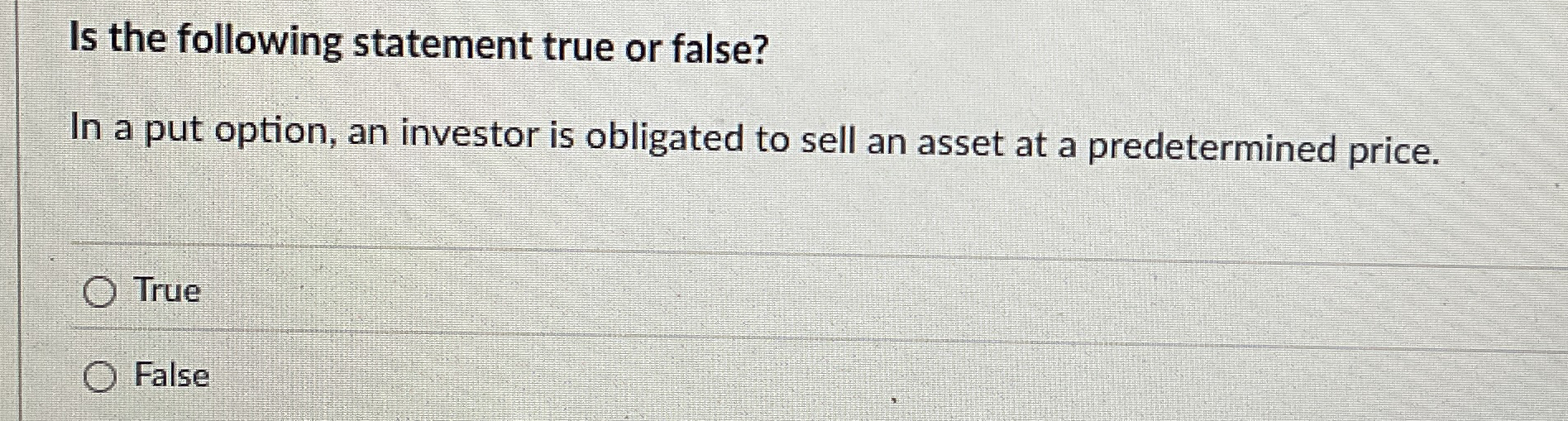 Solved Is the following statement true or false?In a put | Chegg.com