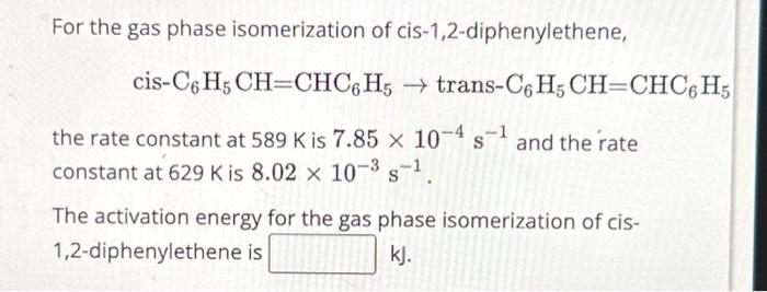 Solved For the gas phase isomerization of | Chegg.com