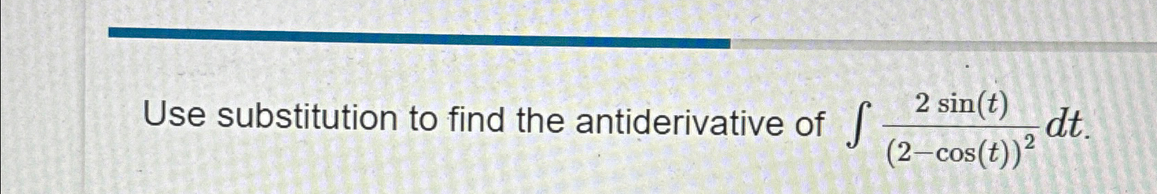 Solved Use substitution to find the antiderivative of | Chegg.com