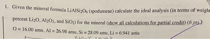 Solved 1. Given the mineral formula LiAISI206 (spodumene) | Chegg.com