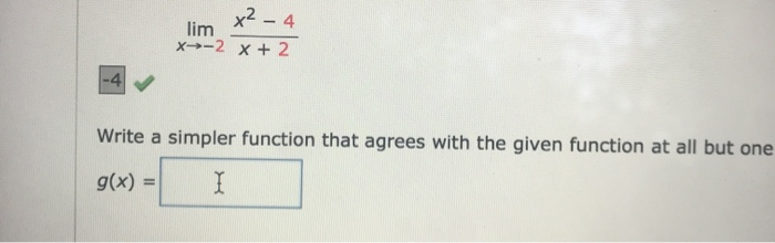 Solved x² - 4 lim x →-2 x + 2 Write a simpler function that | Chegg.com