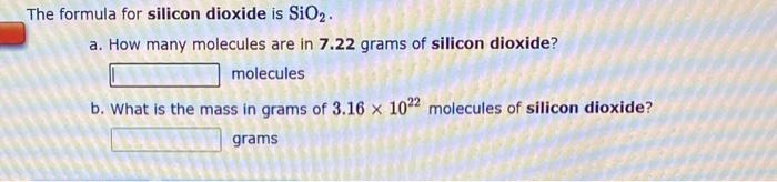 Solved The formula for silicon dioxide is SiO2. a. How many | Chegg.com