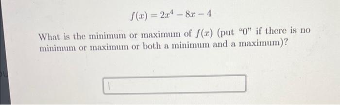 Solved F X 2x4−8x−4 What Is The Minimum Or Maximum Of F X