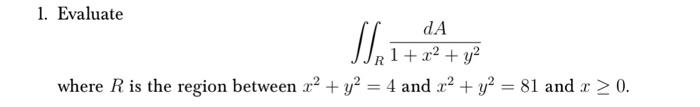 Solved 1. Evaluate ∬R1+x2+y2dA where R is the region between | Chegg.com