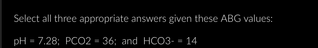 Solved Select all three appropriate answers given these ABG | Chegg.com