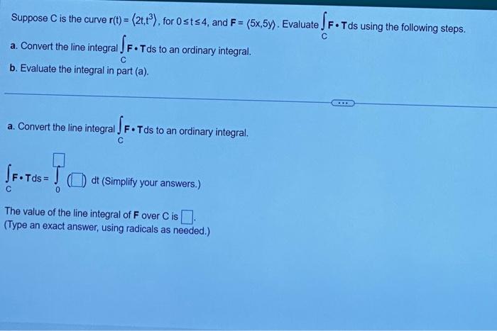 Solved Suppose C is the curve r(t)= 2t,t3 , for 0≤t≤4, and | Chegg.com