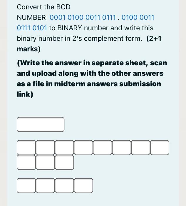 Solved Convert the BCD NUMBER 0001 0100 0011 0111.0100 0011 | Chegg.com