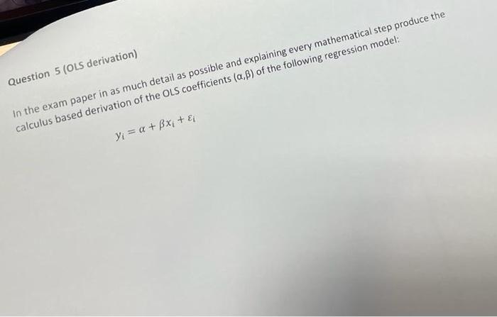 Solved Question 5 (OLS derivation) In the exam paper in as | Chegg.com
