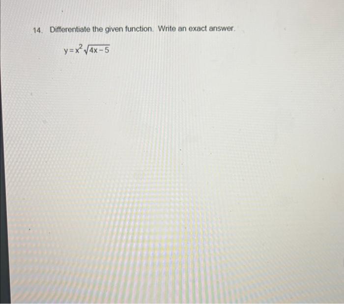 Solved 14. Differentiate the given function. Write an exact | Chegg.com