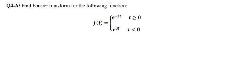 Solved Q4-A/ Find Fourier transform for the following | Chegg.com