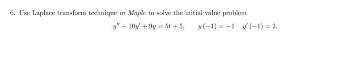 6. Use Laplace transform technique in Maple to solve | Chegg.com