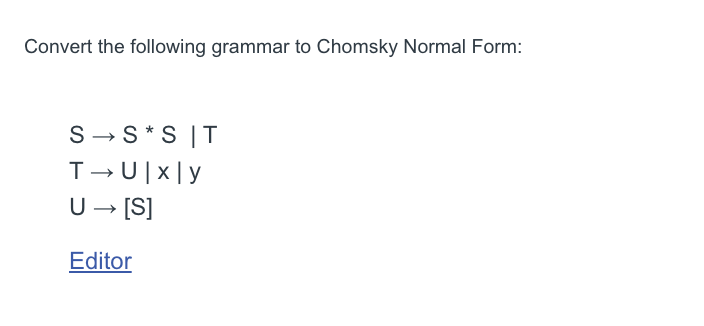 Solved Convert the following grammar to Chomsky Normal | Chegg.com
