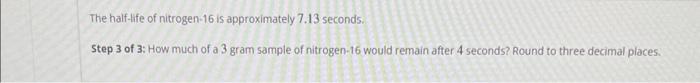 Solved The half-life of nitrogen- 16 is approximately 7.13 | Chegg.com