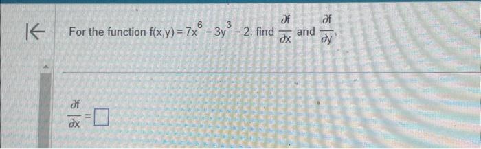 Solved For the function f(x,y)=7x6−3y3−2, find ∂x∂f and ∂y∂f | Chegg.com