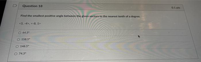 Solved Question 18 0.1 pts Find the smallest positive angle | Chegg.com