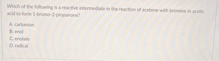 Solved Which of the following is a reactive intermediate in | Chegg.com