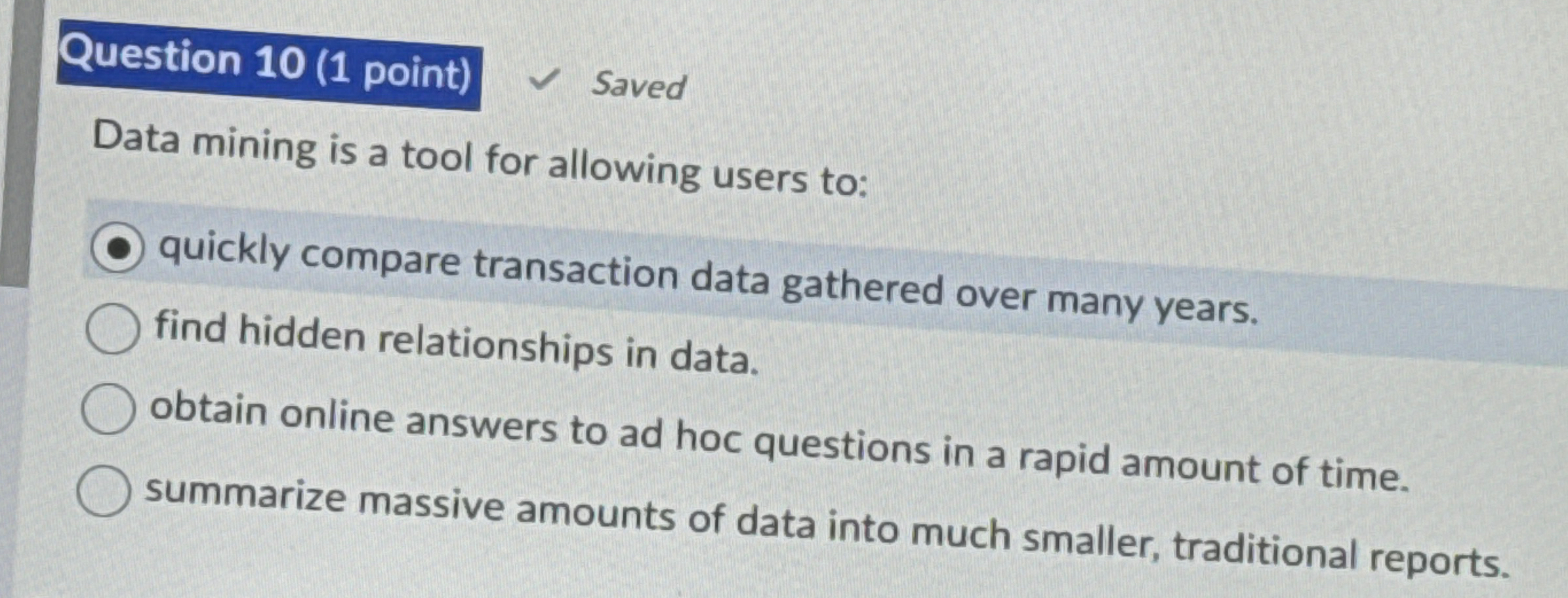 Solved Question 10 (1 ﻿point) ﻿SavedData mining is a tool | Chegg.com