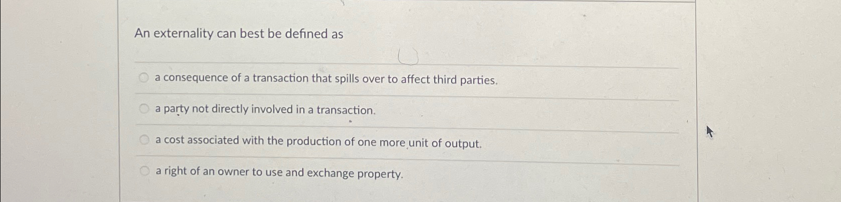 Solved An externality can best be defined asa consequence of | Chegg.com