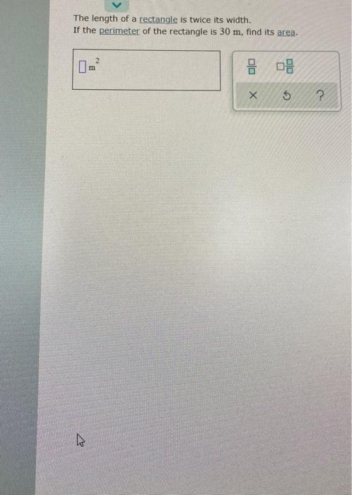 Solved The length of a rectangle is twice its width. If the | Chegg.com