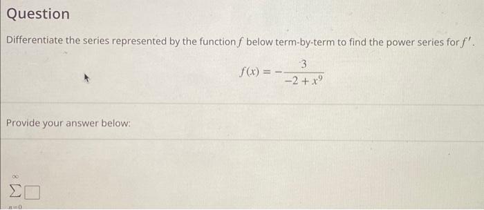 Solved Differentiate the series represented by the function | Chegg.com